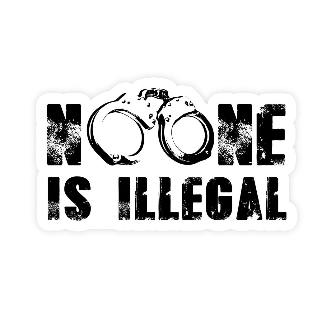No One is Illegal Sticker, Left Wing Liberal Political Stickers - Etsy