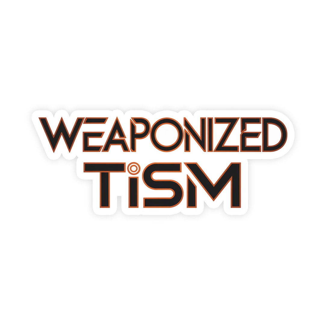 Weaponized Tism Sticker, Funny Autism Awareness Sticker, Autism ...