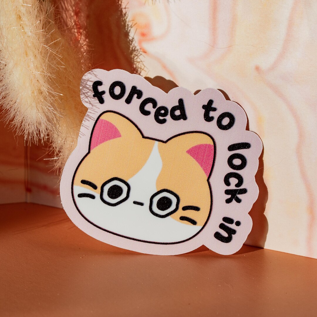 Forced to Lock in | Vinyl Sticker | Kawaii Sticker | Laptop Sticker ...
