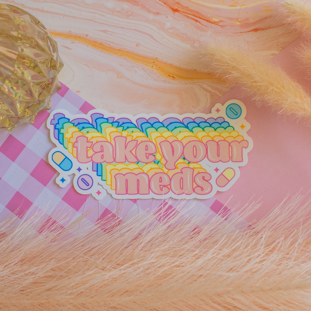 Take Your Meds | Vinyl Sticker | Kawaii Sticker | Laptop Sticker ...