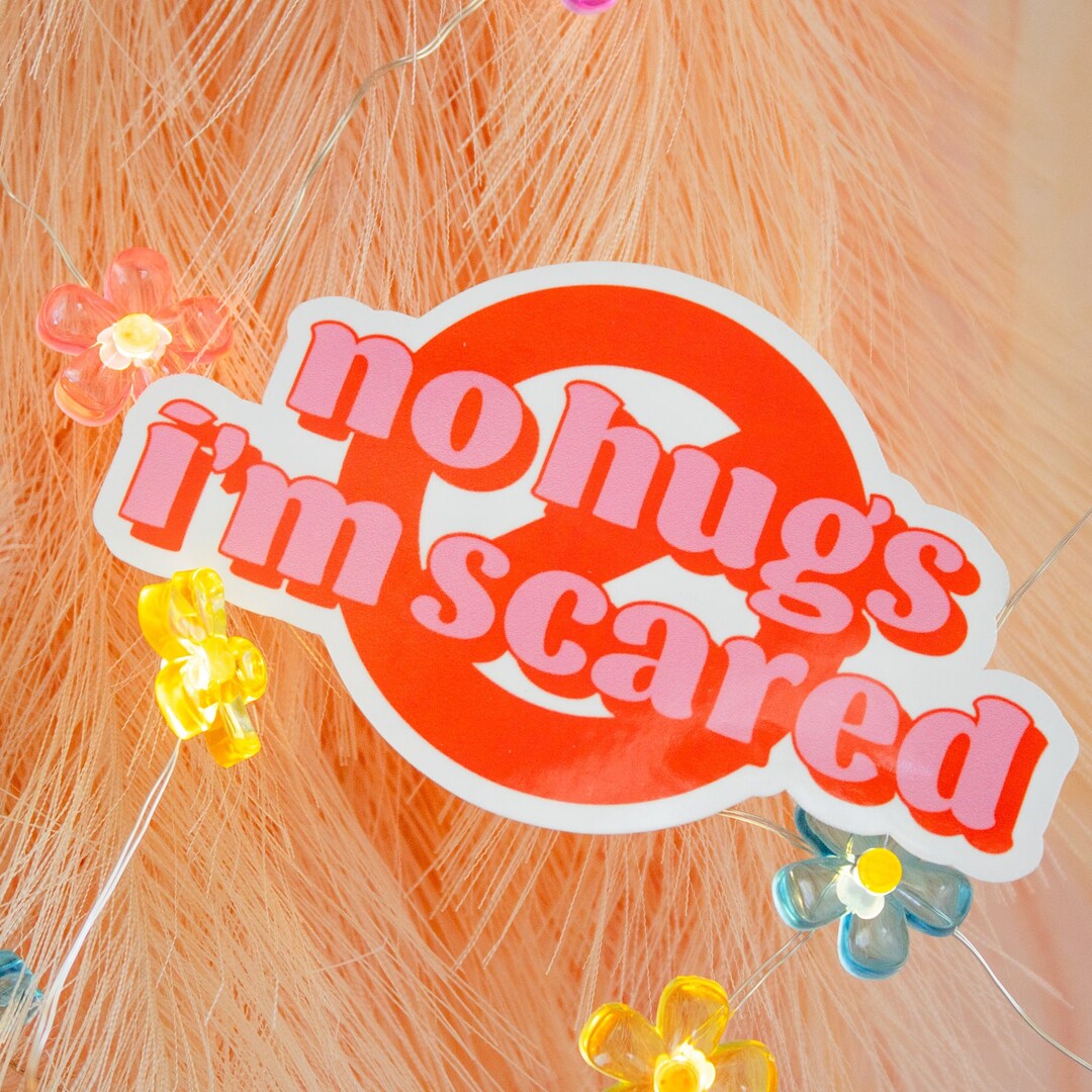 No Hugs I'm Scared | Vinyl Sticker | Kawaii Sticker | Laptop Sticker ...