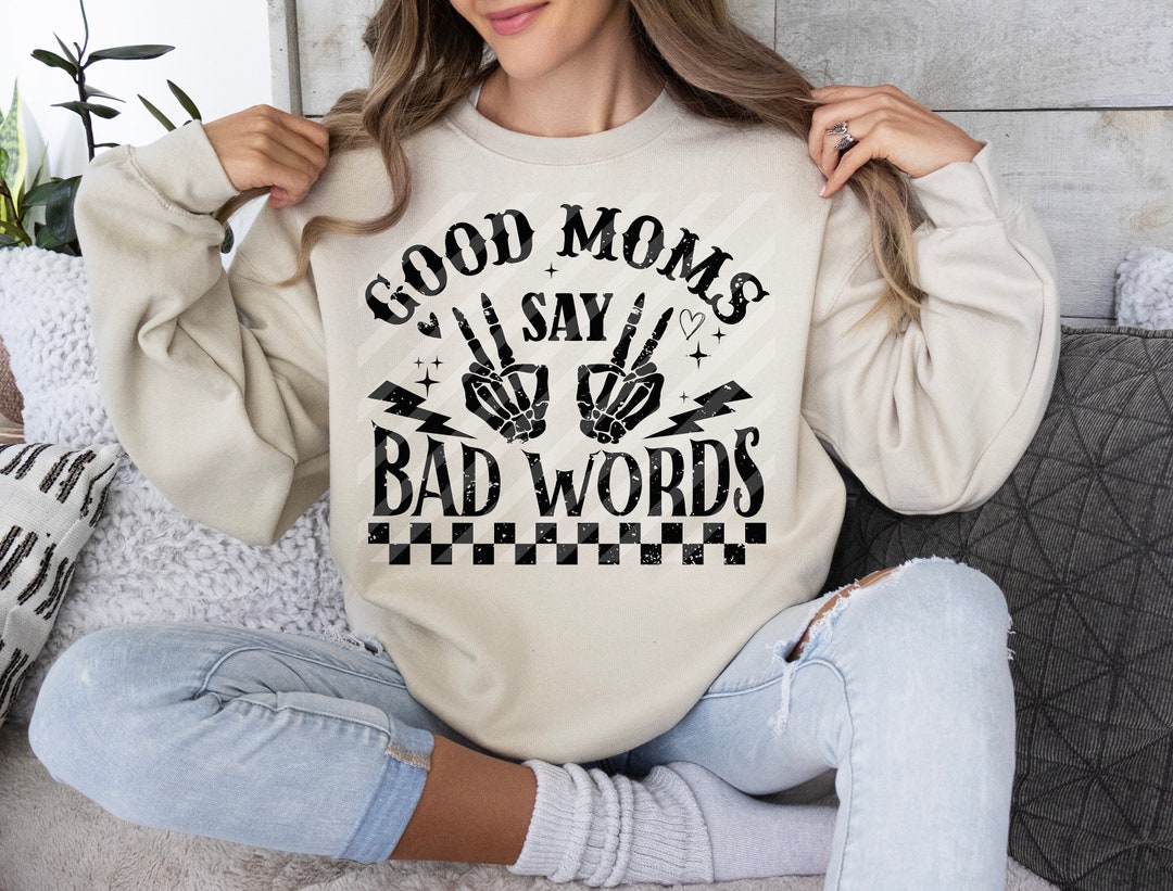 Good Moms Say Bad Words Svg,happy Mothers Day Png,sarcastic Mothers Day ...