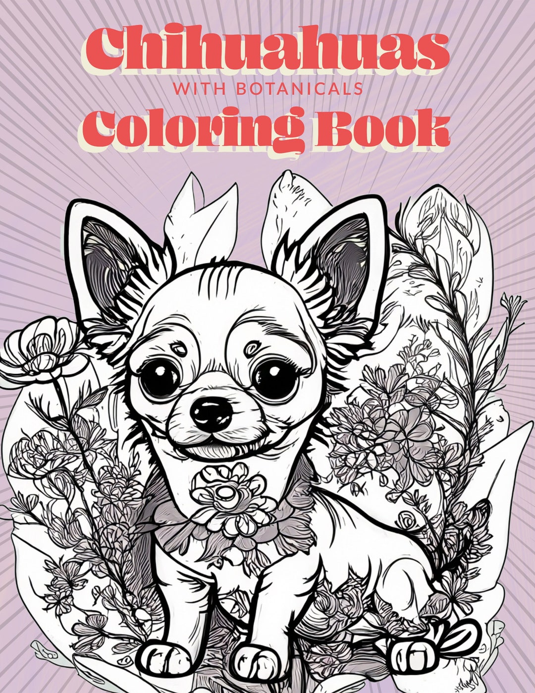 15 Page Charming Chihuahuas & Botanical Bliss Printable Coloring Book ...