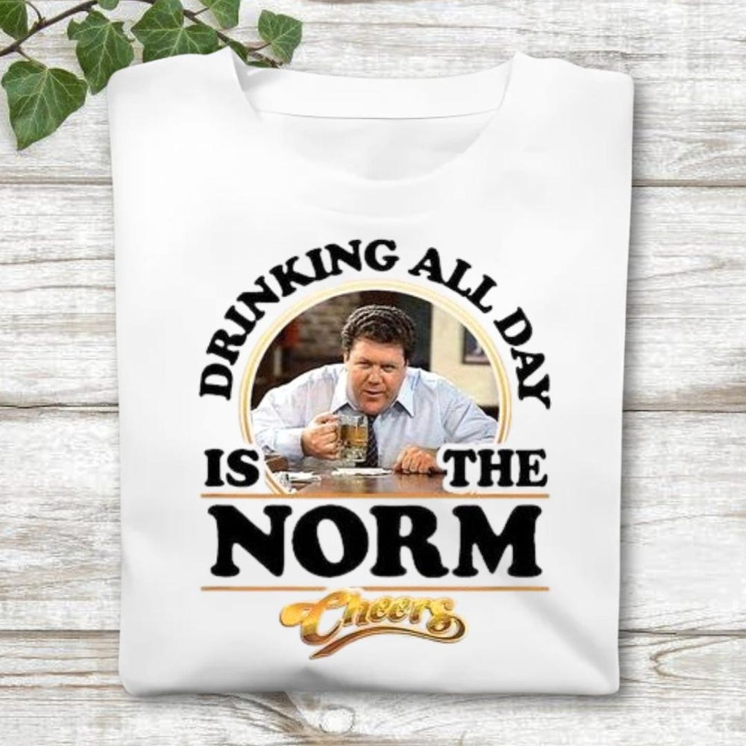 Drinking All Day is the Norm Shirt, Norms in Cheers Movie Shirt, Cheers ...