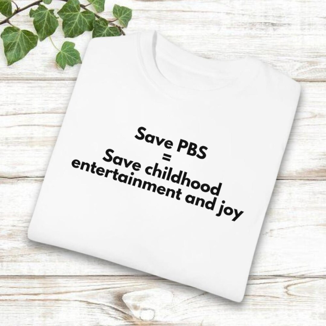 Save PBS Save Childhood Entertainment and Joy Shirt, PBS Support Local ...