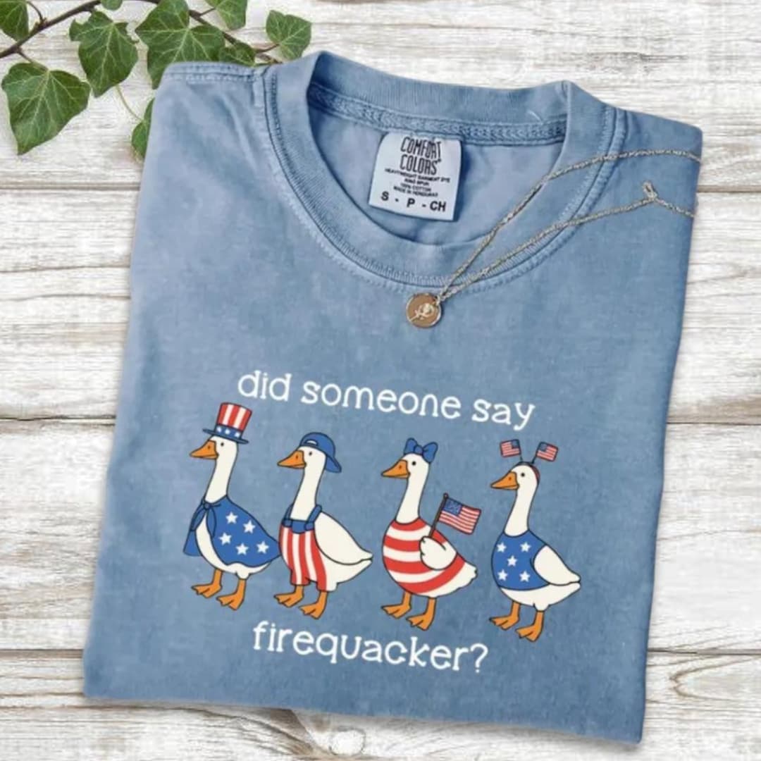 Comfort Colors America Firequacker Goose Shirt, Did Someone Say ...