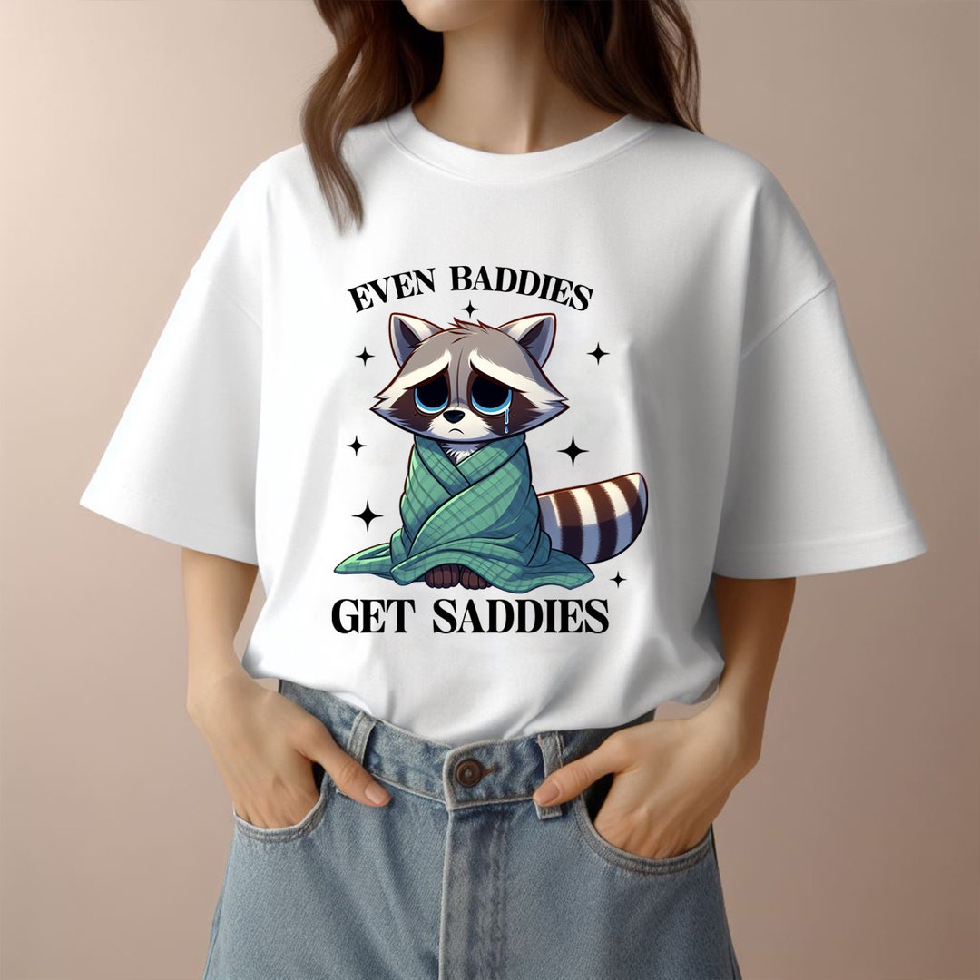 Even Baddies Get Saddies Funny Raccoon Meme Png, Mental Health Png ...