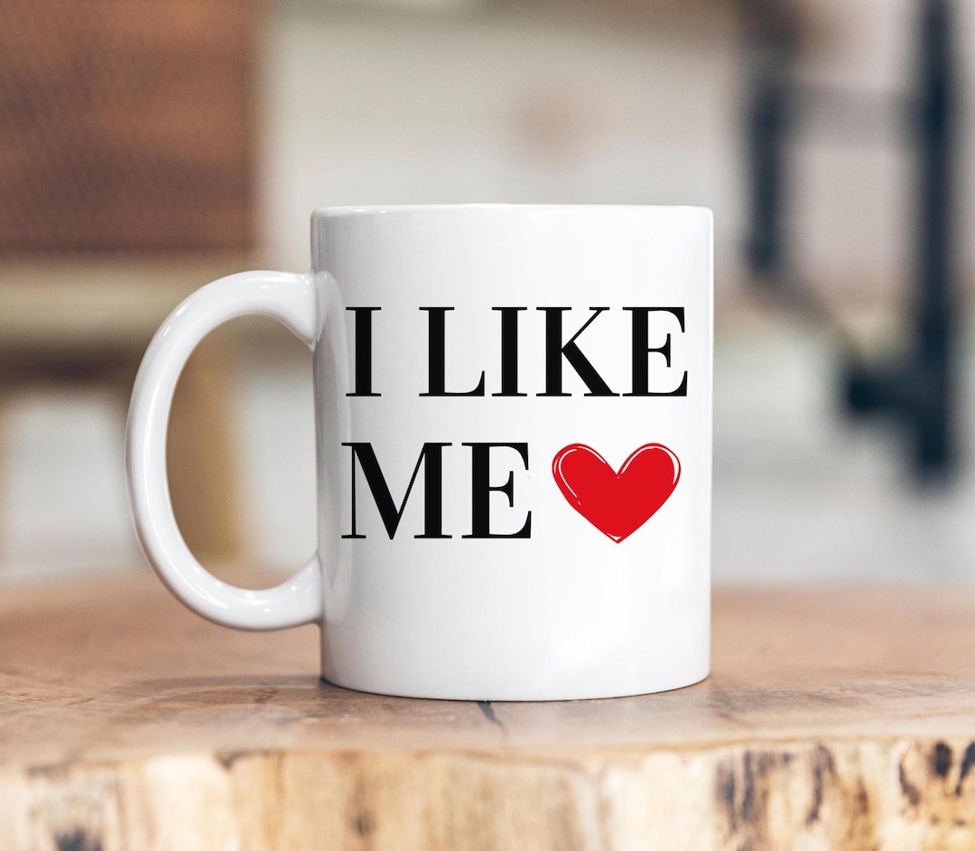I Like Me Mug, Like Me Coffee Cup, Love Me Mug, Self-love Mug ...