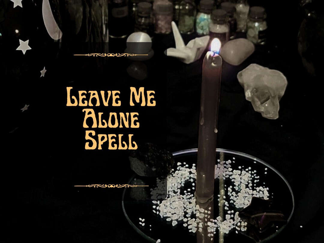 Leave Me Alone Spell | Same Day Cast | Fast Acting Magic | Restore Your ...