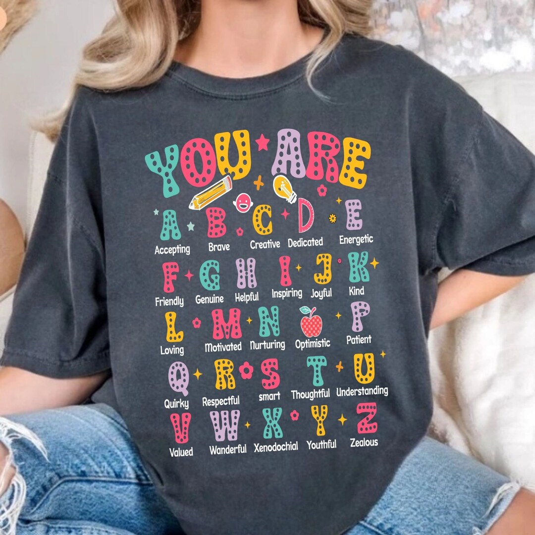 You Are Alphabet Teacher School Shirt, Teacher Alphabet T-shirt, First ...
