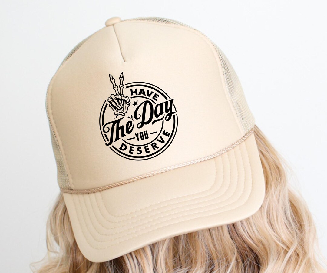 Have the Day You Deserve Hat - Sarcastic Snapback Cap for Kids Adults ...