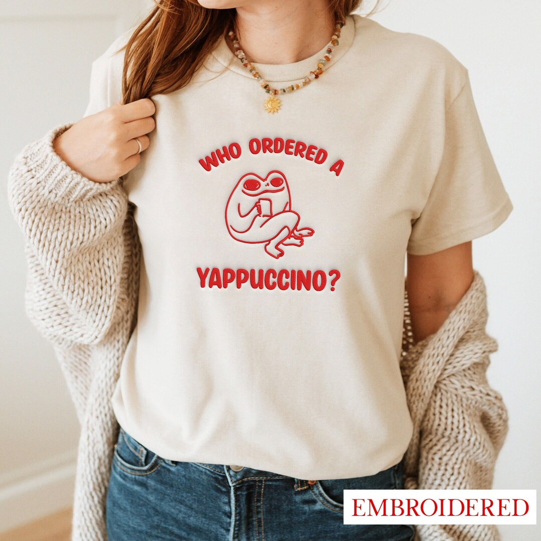 Who Ordered a Yappachino Embroidered Sweatshirt, Funny Yap Meme Trend ...