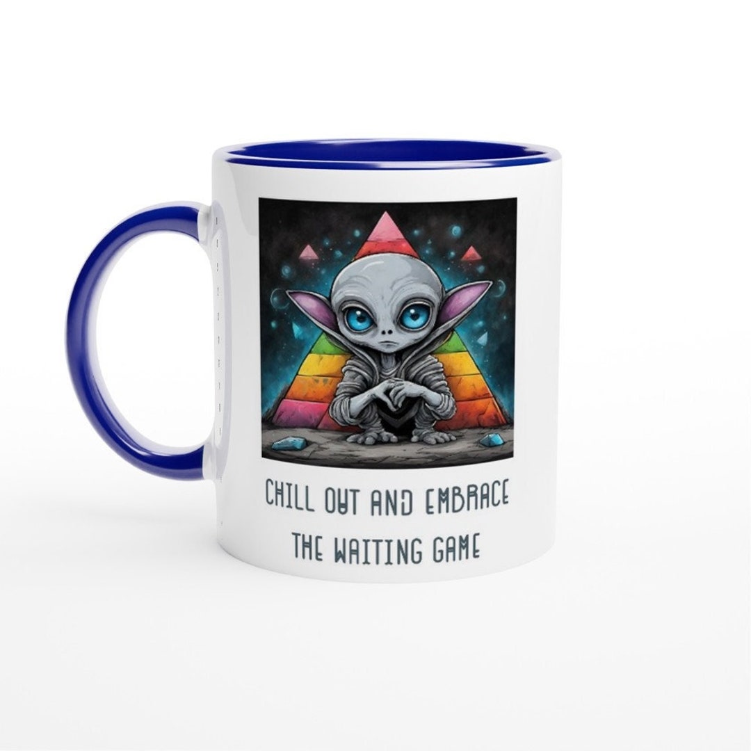 Alien Chill Out and Embrace the Waiting Game Ceramic Mug, Alien Coffee ...