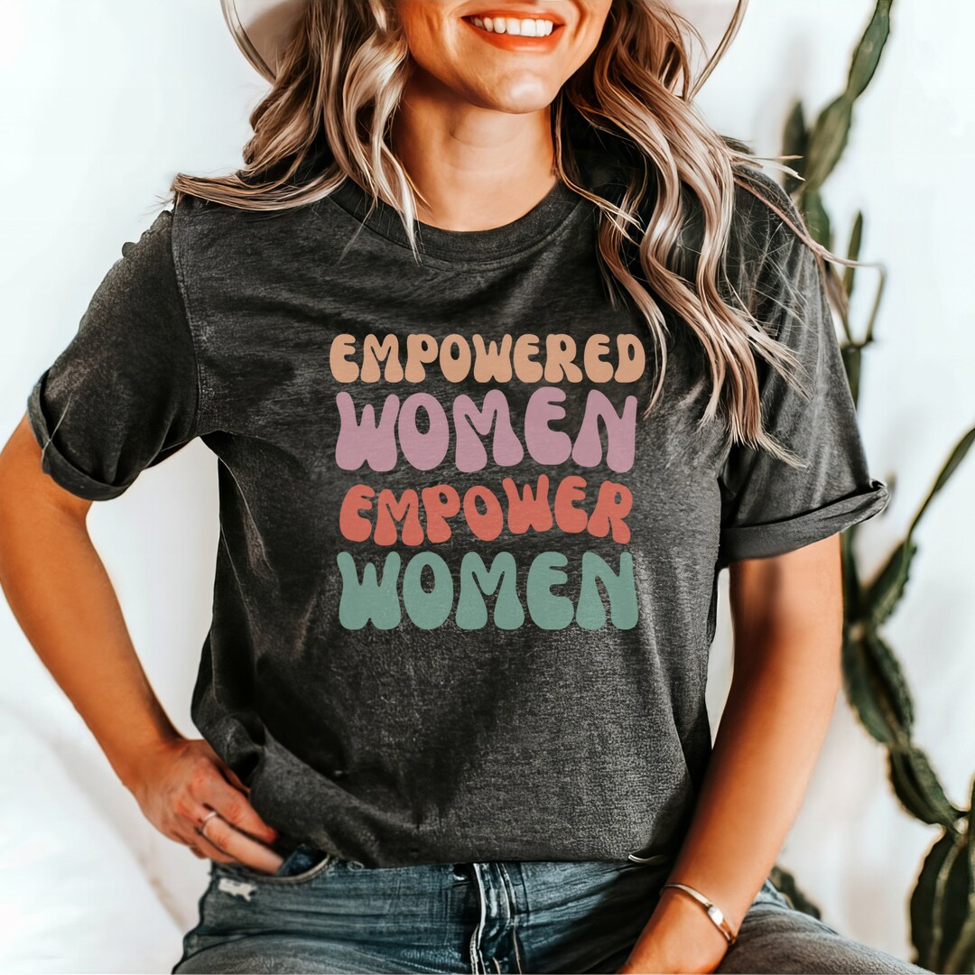 Empowered Women Empower Women Tshirt Bella Canvas 3001 Cute Powerful ...