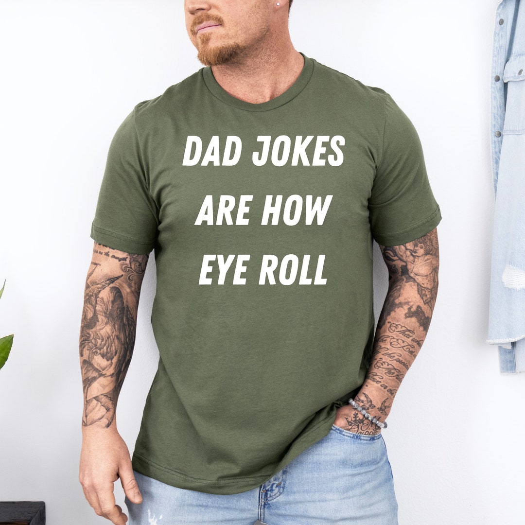 Dad Jokes Are How Eye Roll Funny Dad Joke Tshirt Family Gift for Dad ...