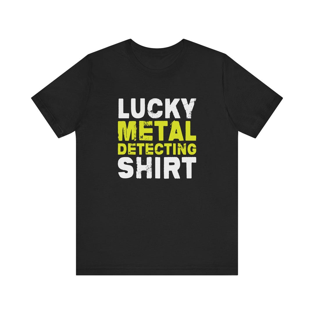 Lucky Metal Detecting Shirt: Treasure Hunter Tee - Etsy
