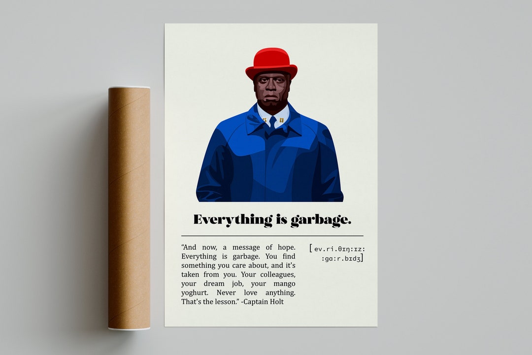 Brooklyn 99 Captain Holt Everything is Garbage Poster Minimalist TV ...