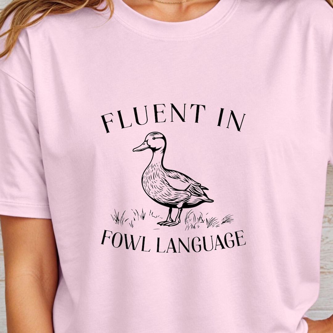 Fluent in Fowl Language Shirt, Funny Duck Shirt, Funny Animal Shirt ...