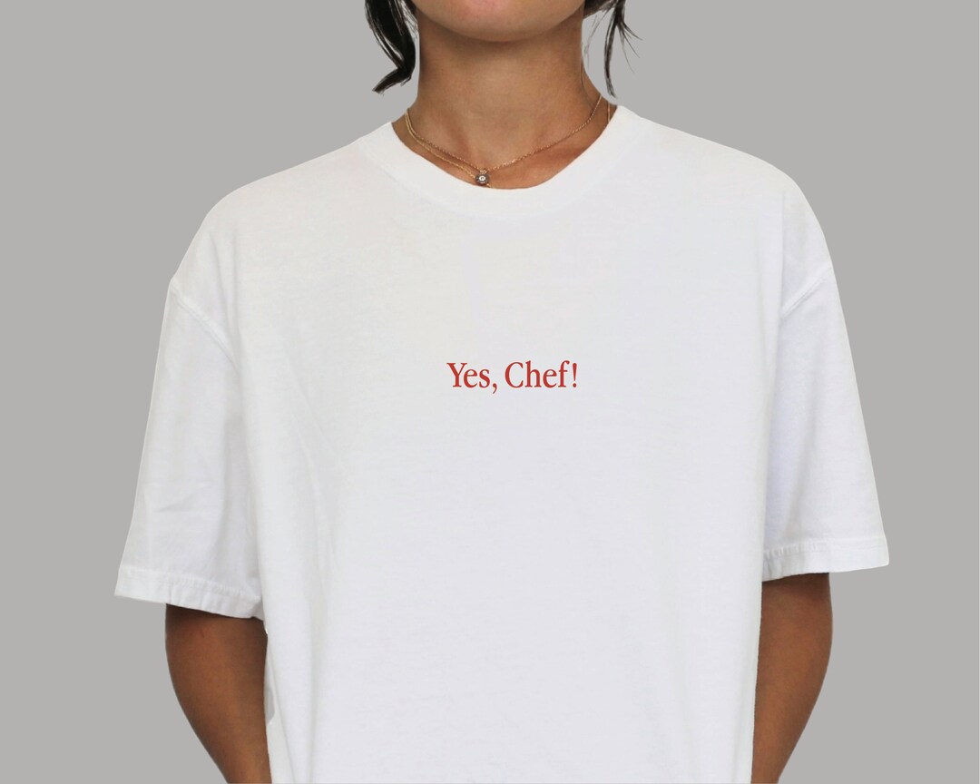 Yes, Chef! Graphic Tee, Trendy Streetwear Food Shirt, Gift for Women ...