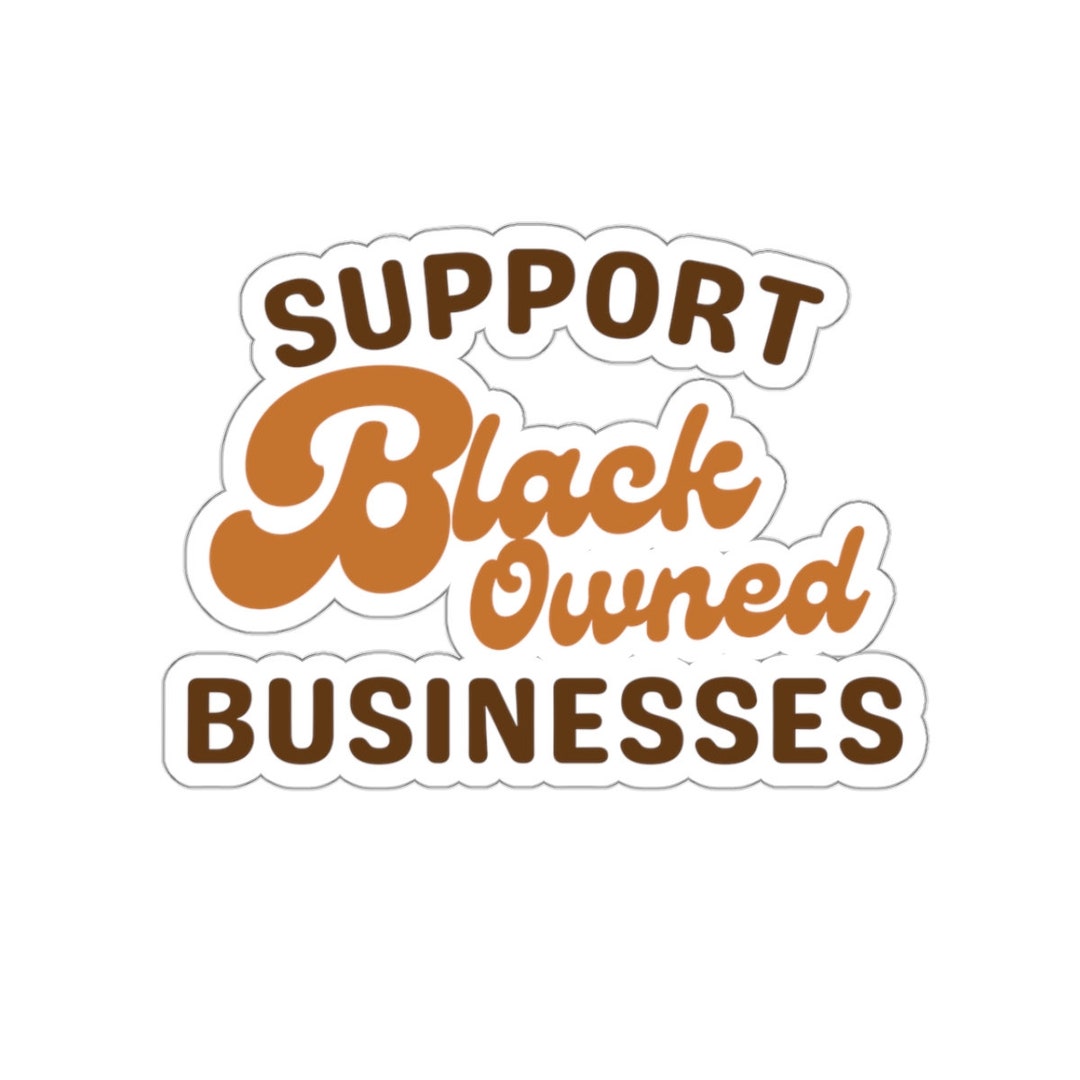 Support Black Owned Businesses Sticker - Etsy