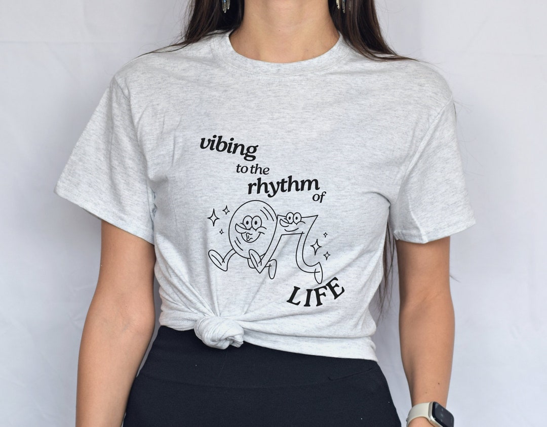 Vibing to the Rhythm of Life Shirt - Etsy