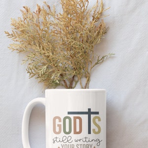 God is Still Writing Your Story 15 Oz White Ceramic Mug, Ephesians 2:8 ...