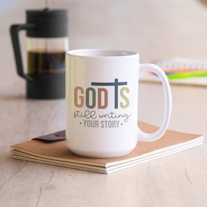 God is Still Writing Your Story 15 Oz White Ceramic Mug, Ephesians 2:8 ...
