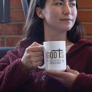 God is Still Writing Your Story 15 Oz White Ceramic Mug, Ephesians 2:8 ...