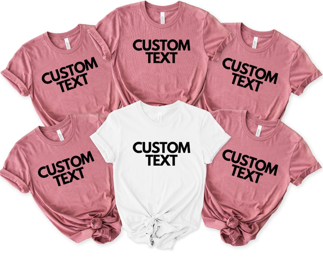 Custom Text T-shirt, Personalized Text Shirt, Unique Gift, Design Your ...
