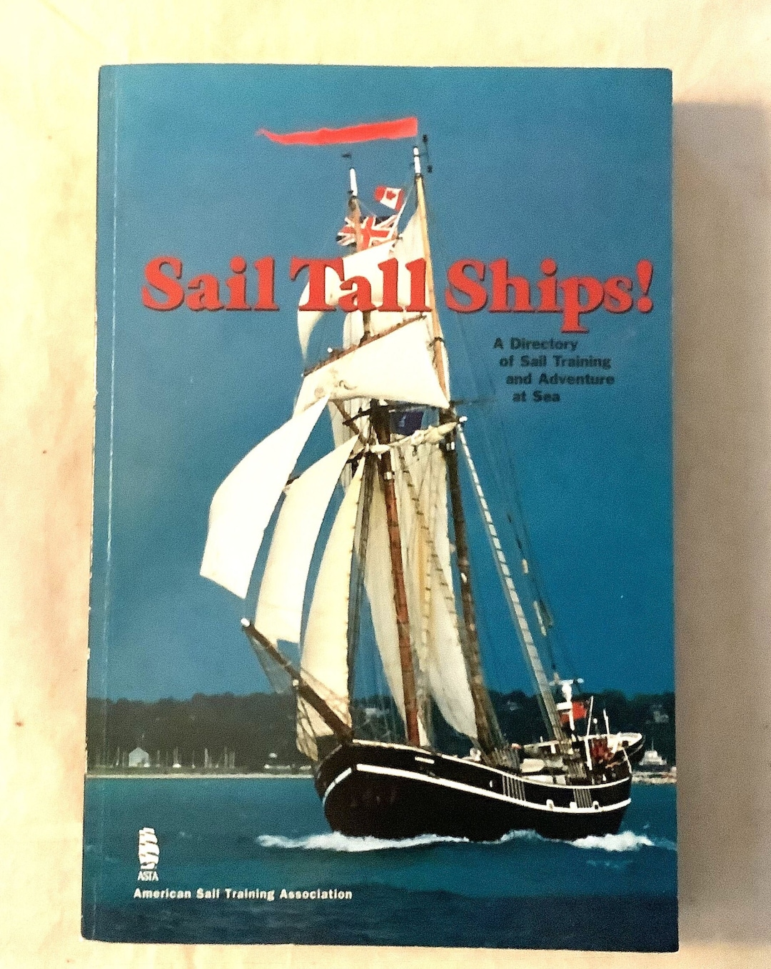 Sail Tall Ships A Directory of Sail Training and Adventures at Sea 13th ...