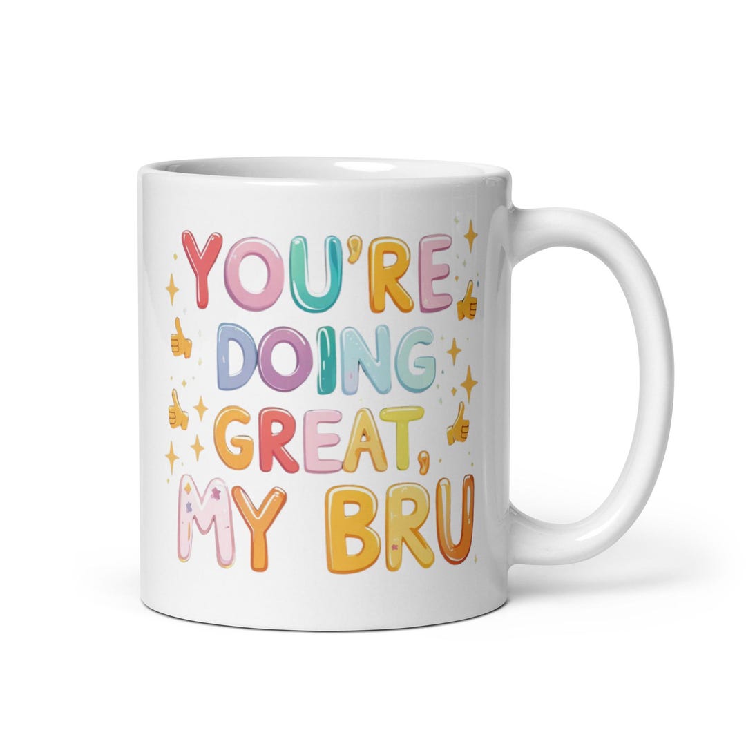 You're Doing Great My Bru Mug | Funny South African Encouragement Gift ...