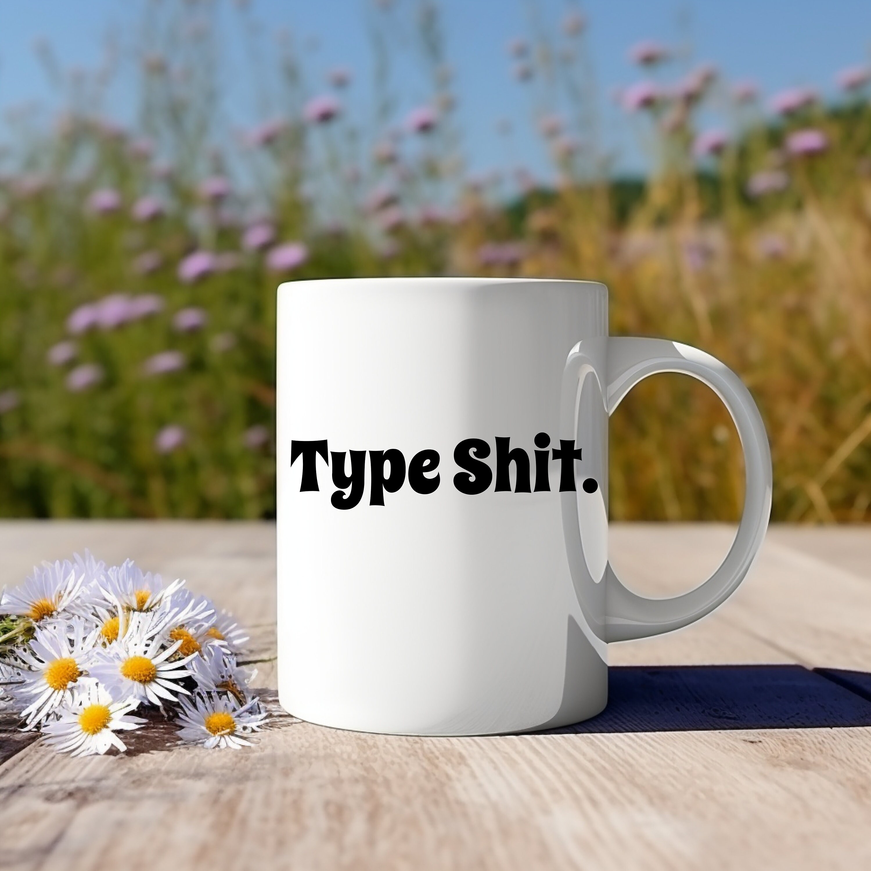 Type Shit Funny Coffee Mug, Chill Vibes Mug, Inappropriate Mug ...