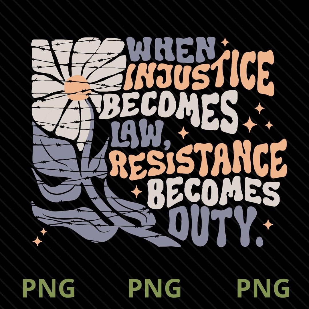 When Injustice Becomes Law Resistance Become Duty PNG, Quote Png, Funny ...