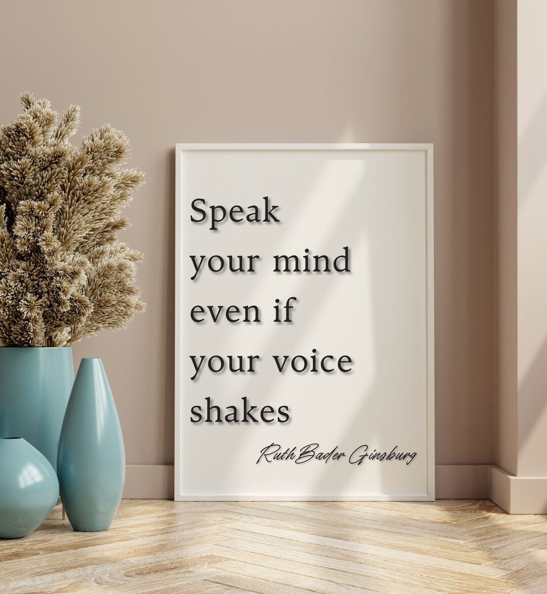 Speak Your Mind Even If Your Voice Shakes Feminist Quotes Ruth Bader ...