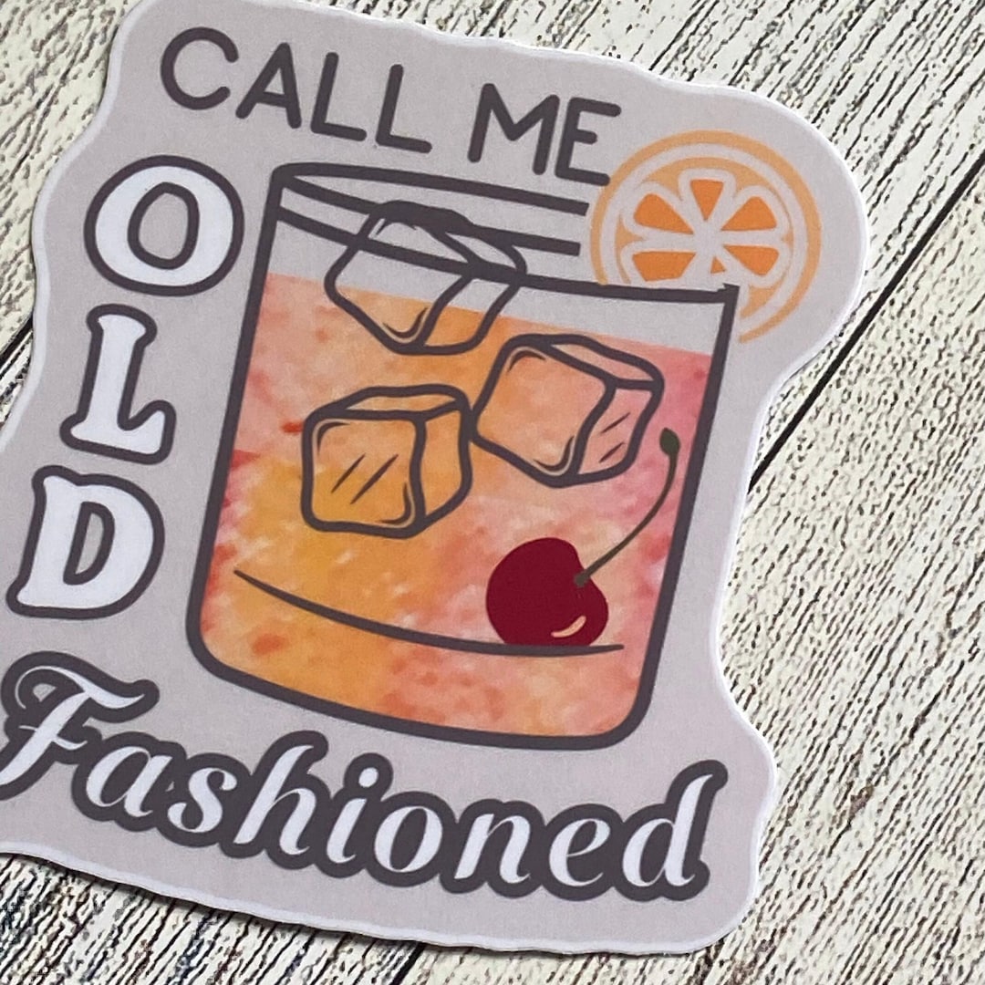Call Me Old Fashioned Sticker | Old Fashion Sticker | Bourbon Old ...
