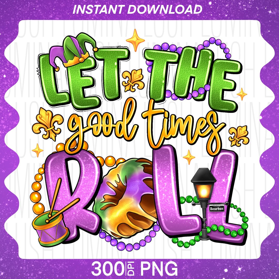Let the Good Times Roll Mardi Gras PNG, Mardi Gras PNG, Mardi Gras ...