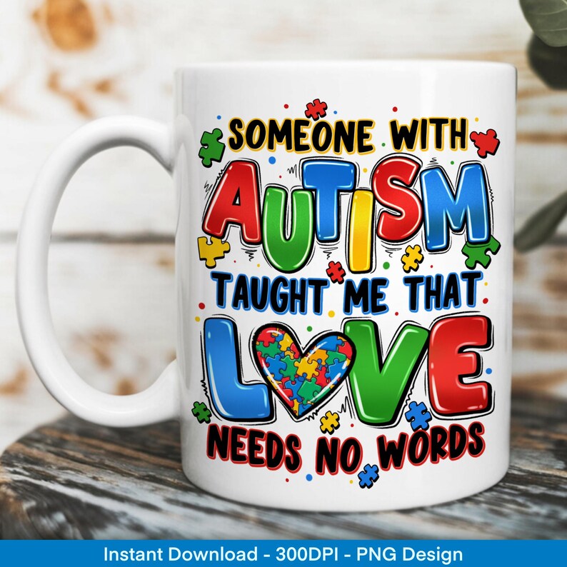 Someone With Autism Taught Me Love Needs No Words PNG (digital Download ...