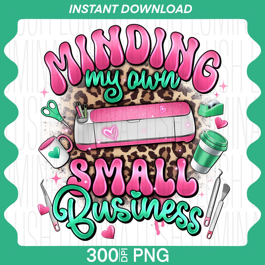 Minding My Business PNG: Crafting Sublimation Design (digital Download ...