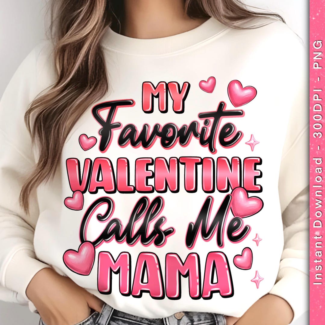 My Favorite Valentine Calls Me Mama PNG, Valentine’s Day Mama PNG ...