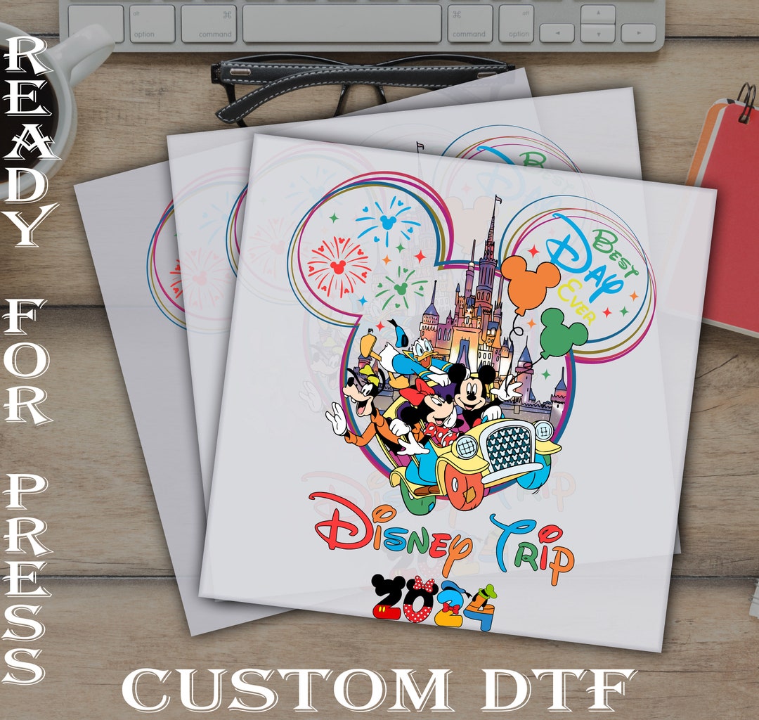 Disney Trip 2024 Ready to Press, Best Day Ever Dtf Transfer, Custom Dtf ...