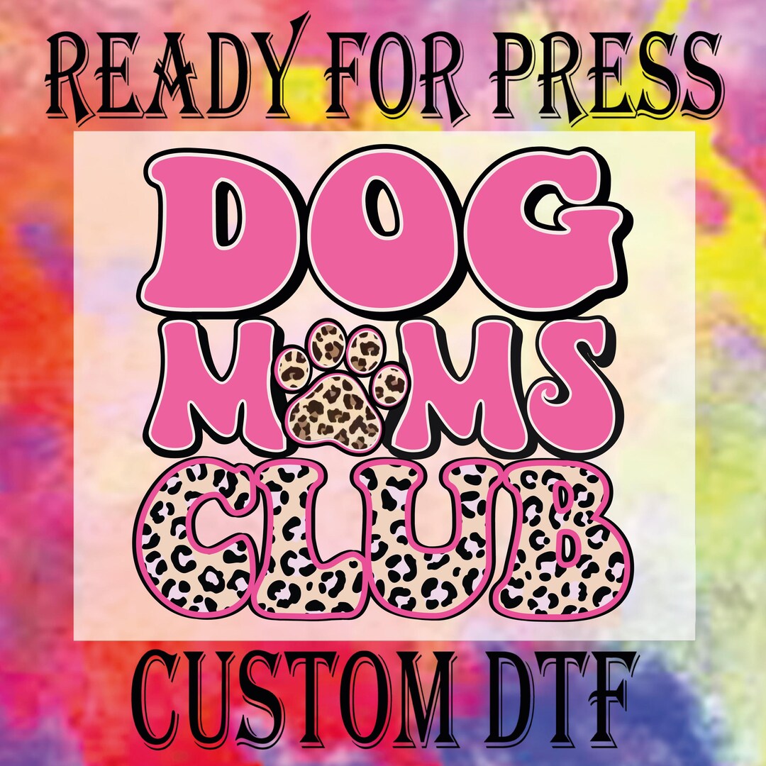 Dog Mom Club Ready to Press, Mom Leopard Dtf Transfer, Mother's Day ...