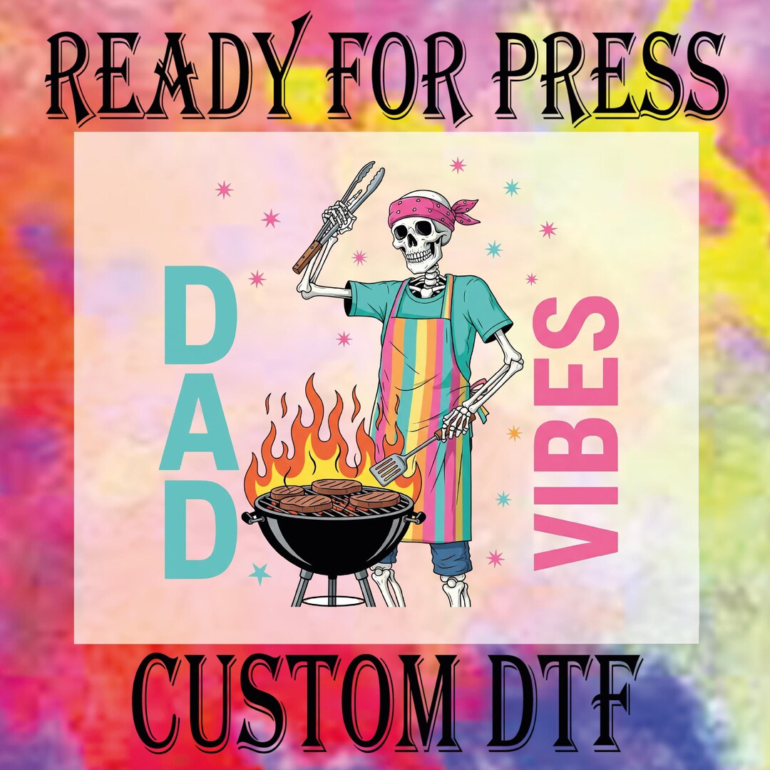 Dad Vibes Skeleton Dtf, Funny Skeleton Ready to Press, Grill Master Dtf ...
