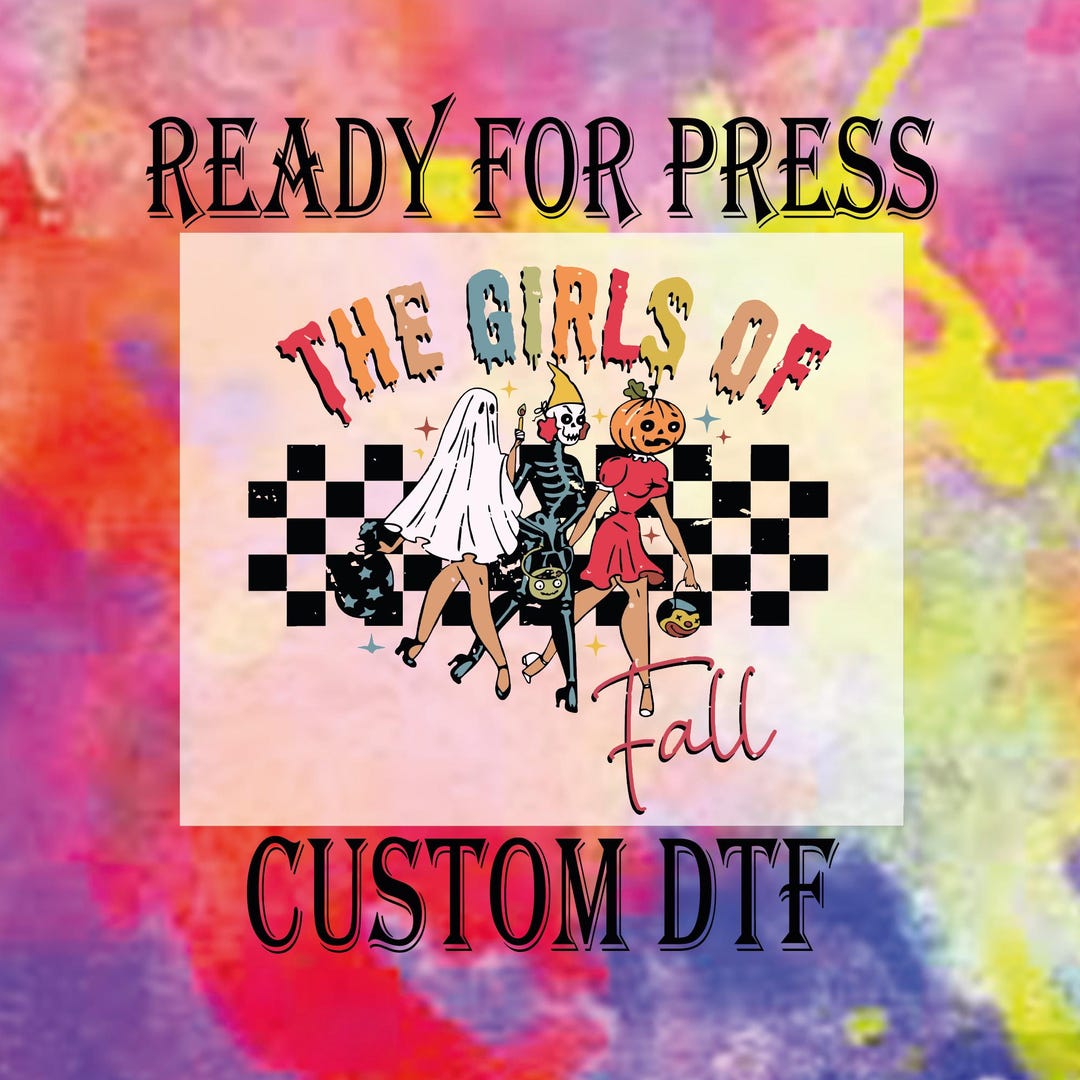 The Girls of Fall Ready to Press, Halloween Dtf Transfer, Custom Dtf ...