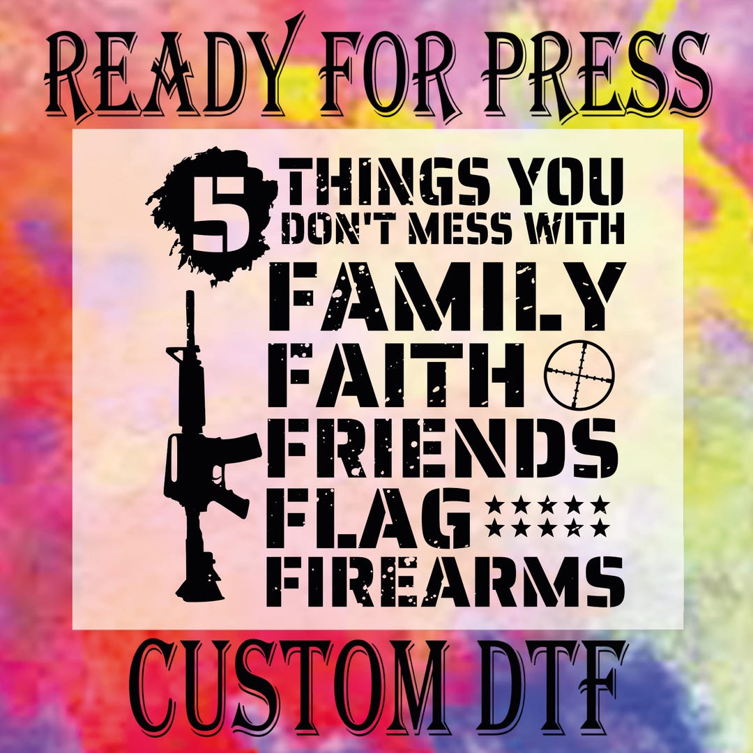 5 Things You Don't Mess Ready to Press, With Second Amendment Dtf ...