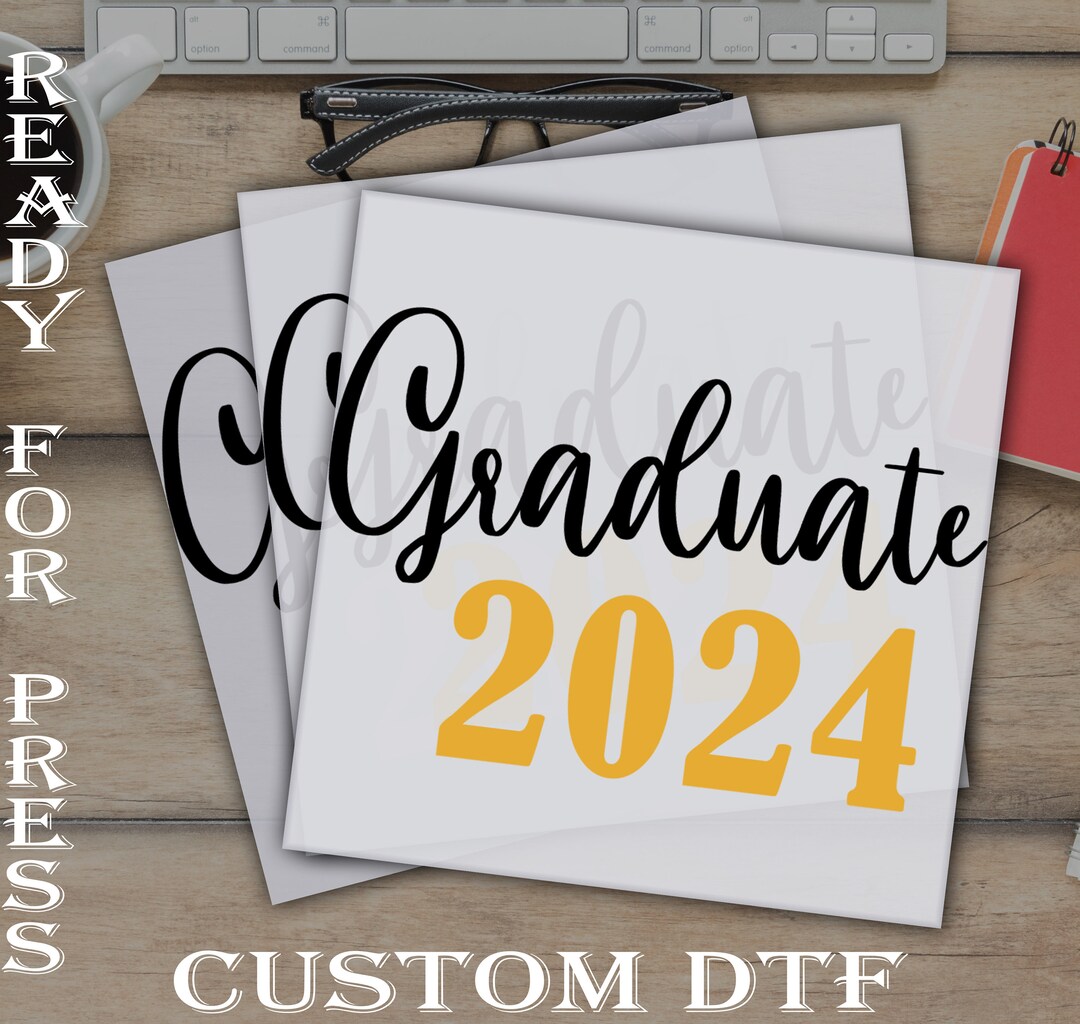 Graduation 2024 Dtf Transfer, Senior 2024 Ready to Press, Custom Dtf ...