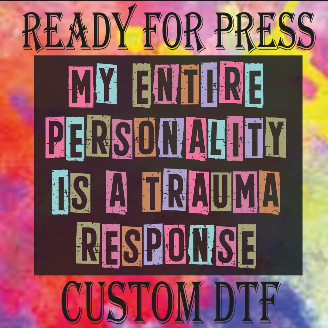 Funny Mental Health DTF Transfer: Trauma Response Quote, Ready to Press ...