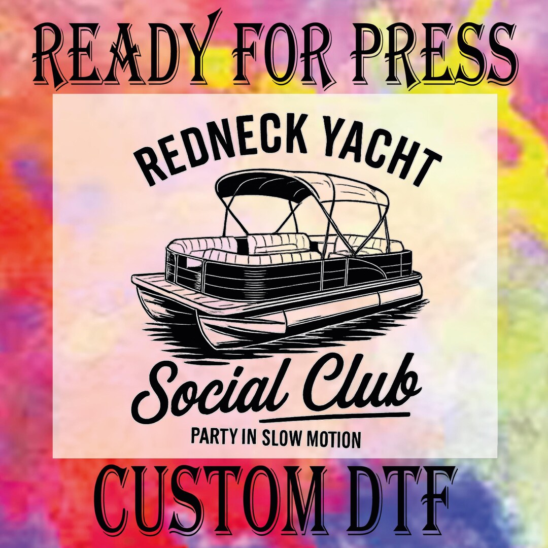 Redneck Yacht Club DTF Transfer: Pontoon & Lake Life Heat Press - Etsy