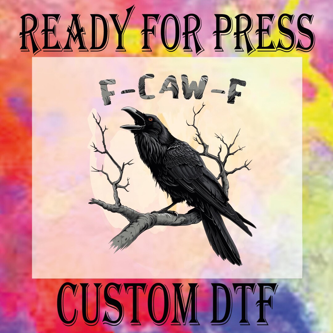 Black Crow F-caw Dtf, Funny Black Bird Ready to Press, F-CAW-F Raven ...