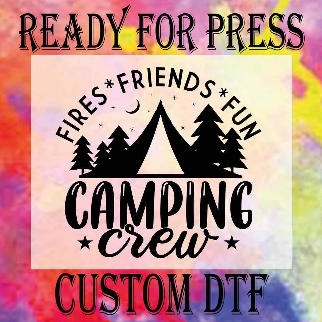 Fires Friends Fun Camping Crew Ready to Press, Camping Crew DTF ...