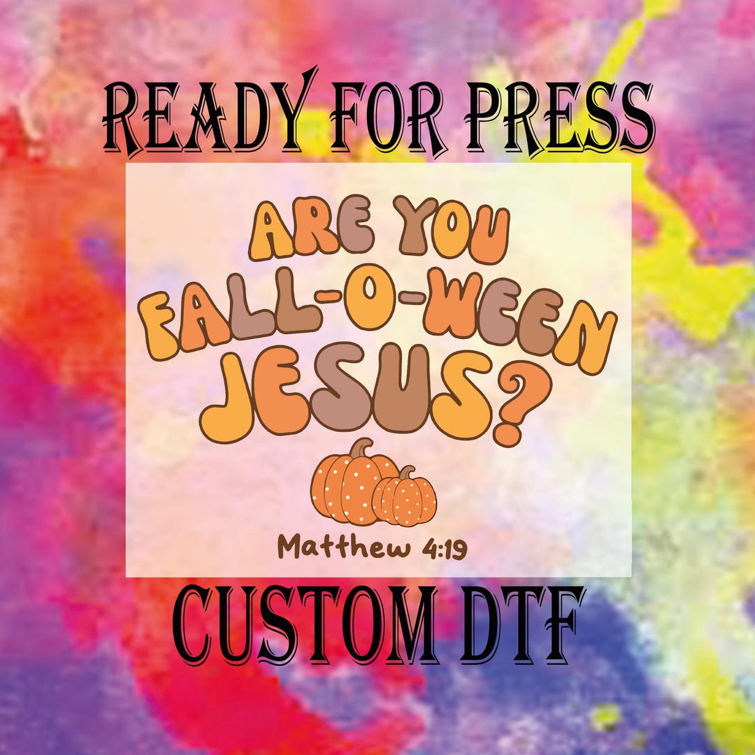 Are You Fall O Ween Jesus Ready to Press, Falloween Jesus Dtf Transfer ...